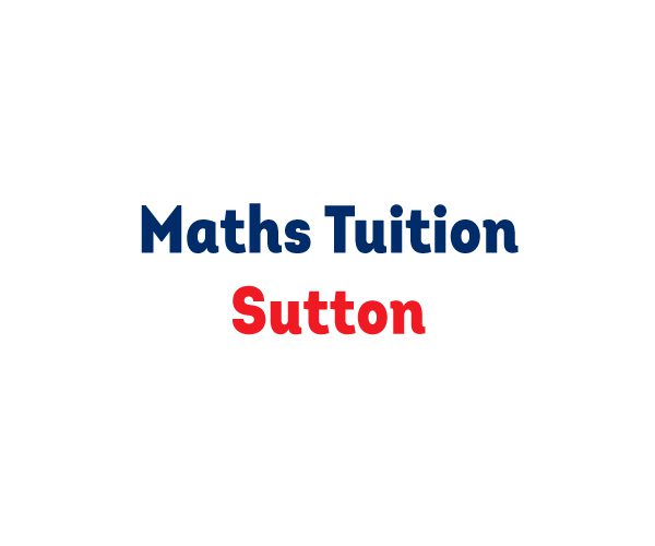 Maths Tuition In Sutton - Best Maths Tutoring Classes In Sutton
