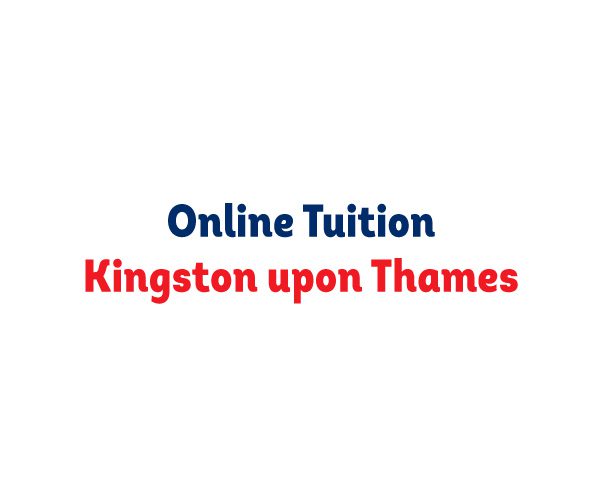Online Tuition in Kingston Upon Thames With Best Online Tutors